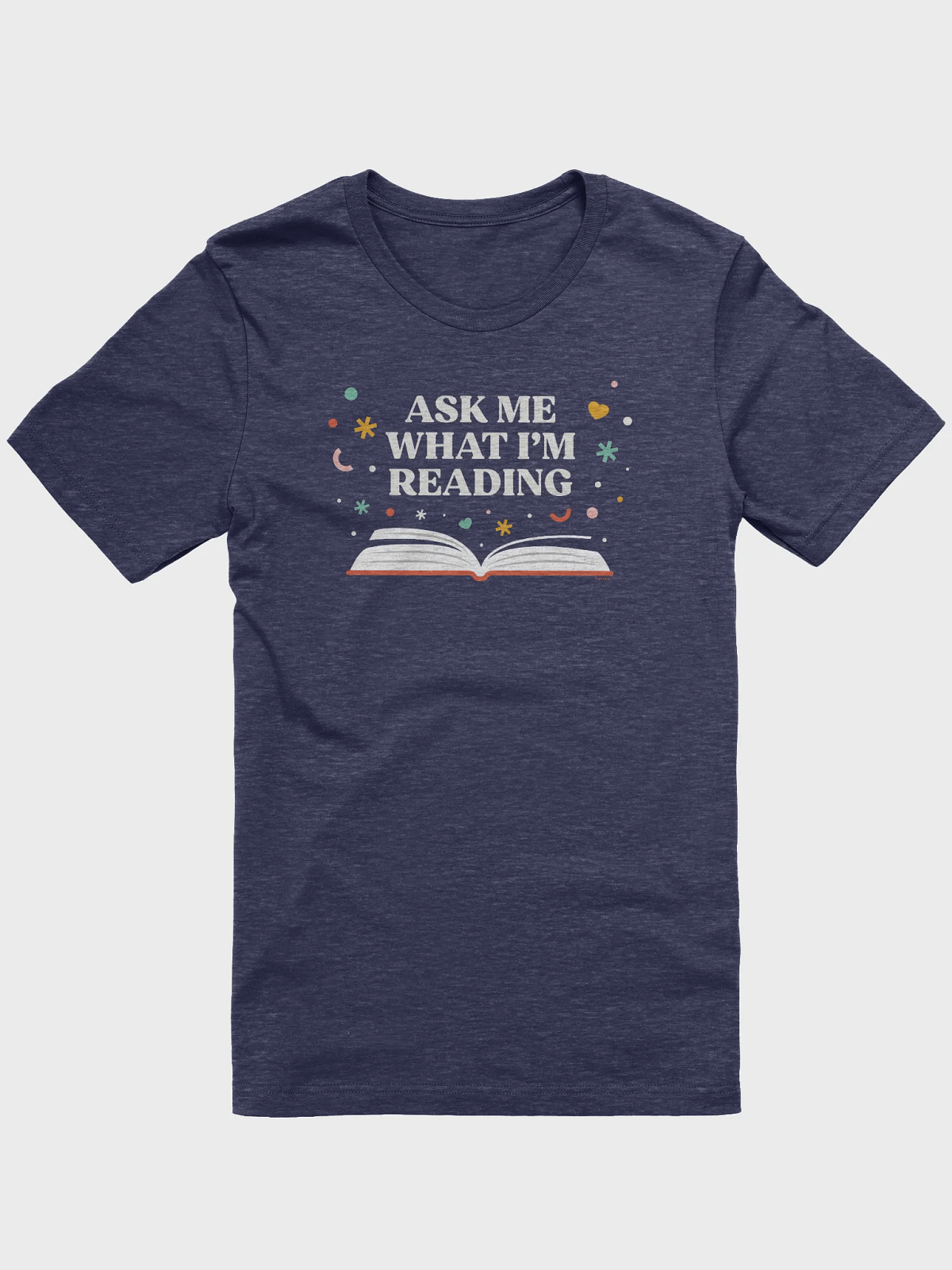 Ask Me What I'm Reading T-Shirt | Book Joy