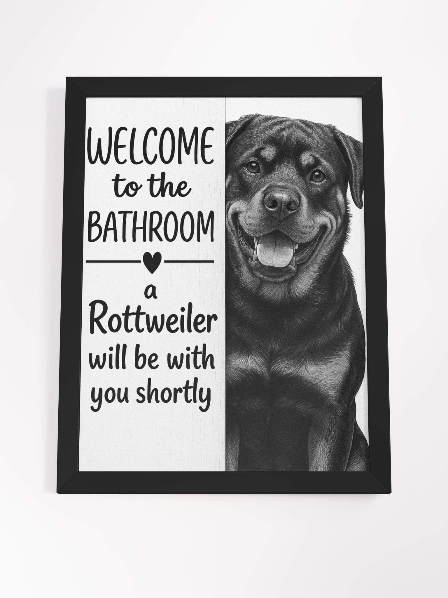 Welcome to the Bathroom, A Rottweiler Will Be With You Shortly Framed ...